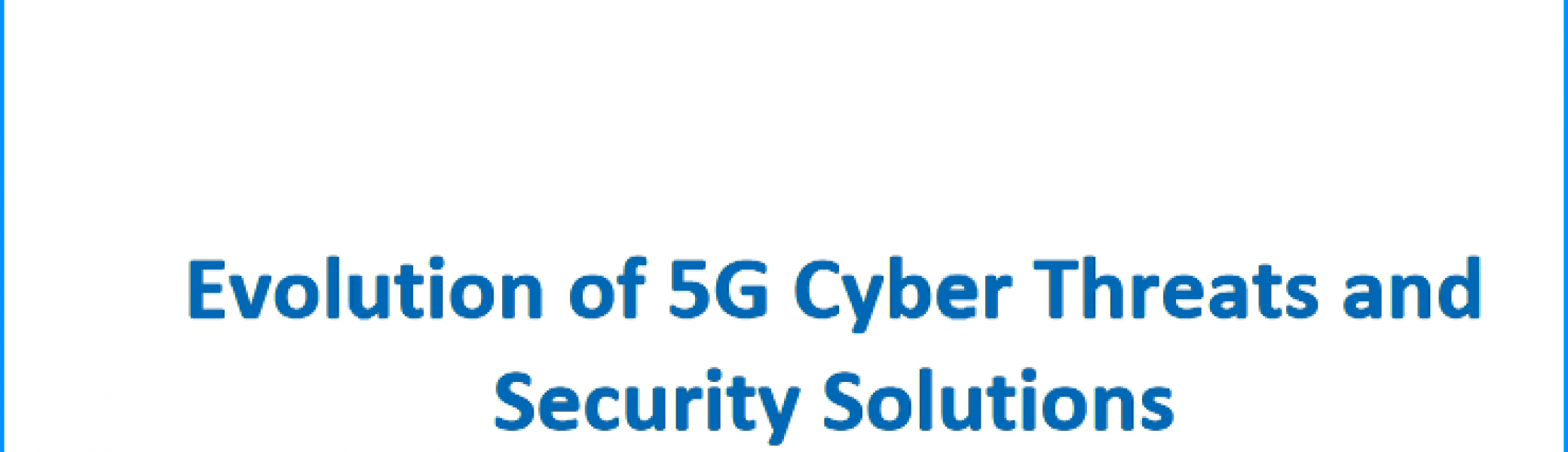 White Paper – Evolution of 5G Cyber Threats and Security Solutions – INSPIRE-5Gplus