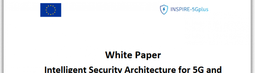 White Paper on Intelligent Security Architecture for 5G and Beyond ...